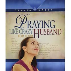 Praying Like Crazy For Your Husband – ABC Christian Bookstore Canada